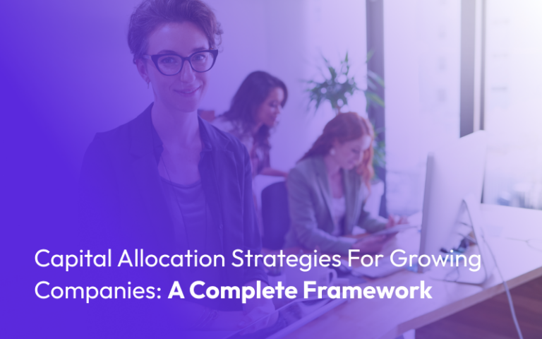 Capital Allocation Strategies for Growing Companies (Framework)