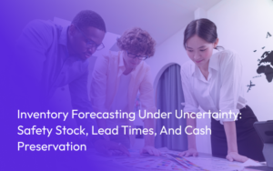 Inventory forecasting: safety stock & cash preservation